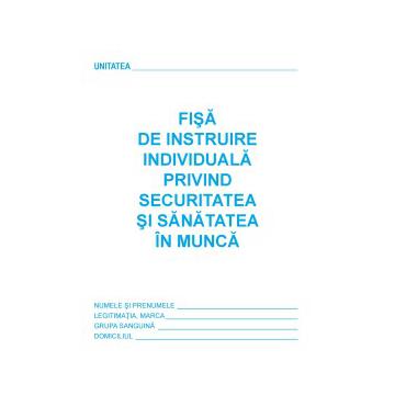Fisa SSM (Fisa de instruire individuala privind securitatea | Tipizate